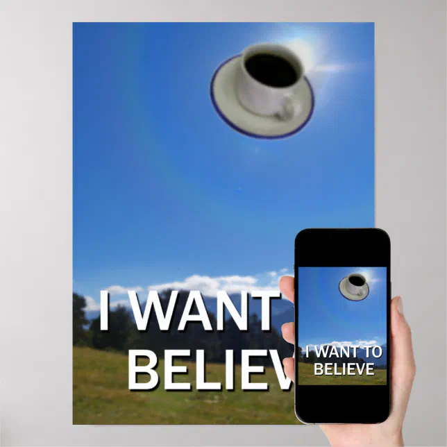 I Want To Believe Poster | Zazzle