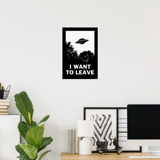 I Want To Leave Poster | Zazzle