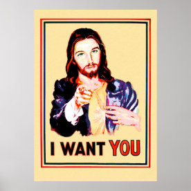 Jesus Wants You Posters & Photo Prints | Zazzle