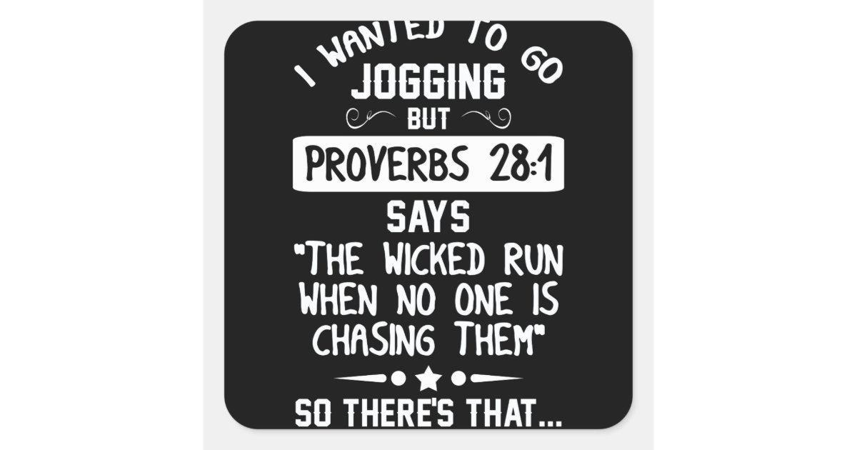 I Wanted To Go Jogging But Proverbs 28 1 Square Sticker | Zazzle