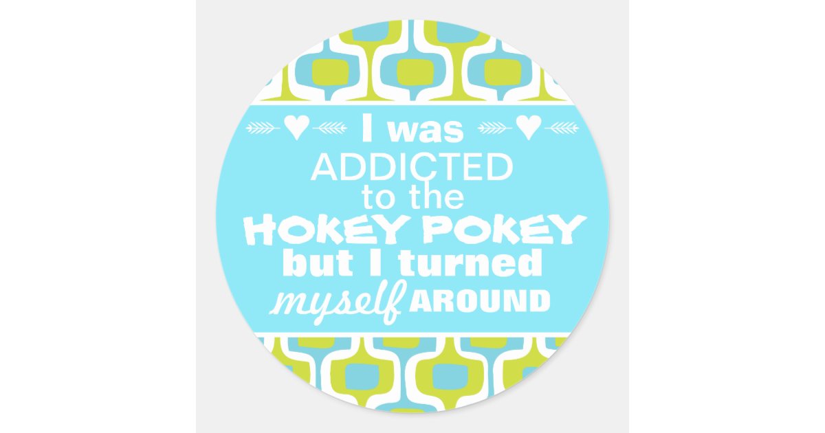 I was Addicted to the Hokey Pokey Typography Quote Classic Round ...