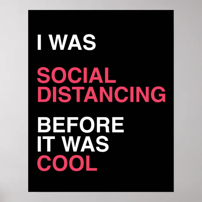 I was Social Distancing Before It was Cool Poster | Zazzle