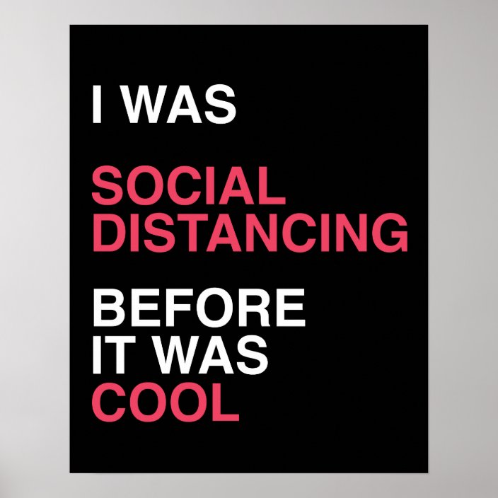 I was Social Distancing Before It was Cool Poster | Zazzle.com