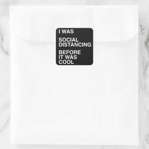 I was Social Distancing Before It was Cool Square Sticker | Zazzle