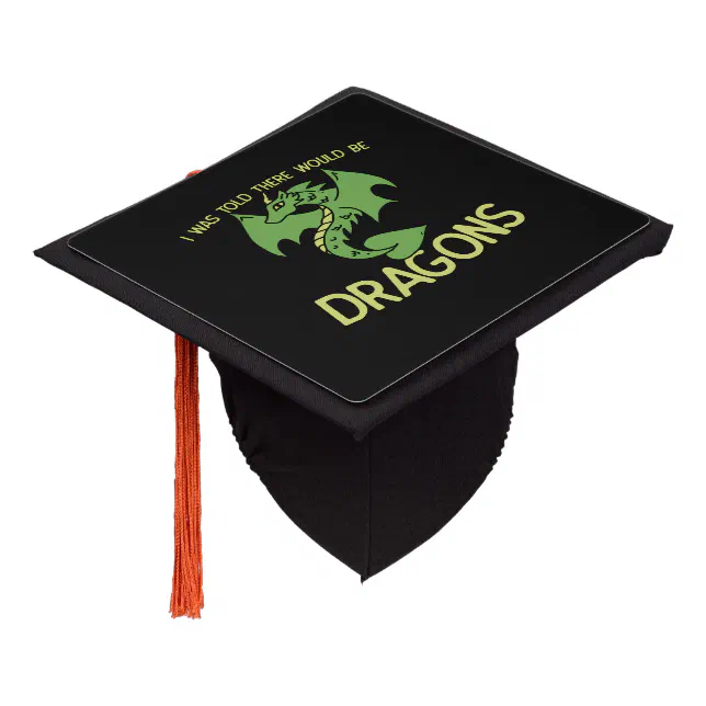I was told there would be DRAGONS Graduation Cap Topper | Zazzle