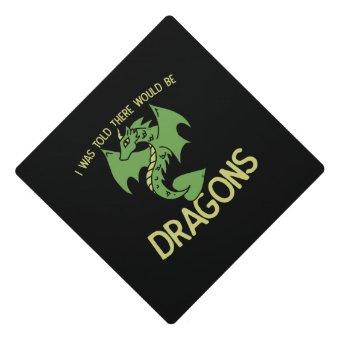 I was told there would be DRAGONS Graduation Cap Topper | Zazzle