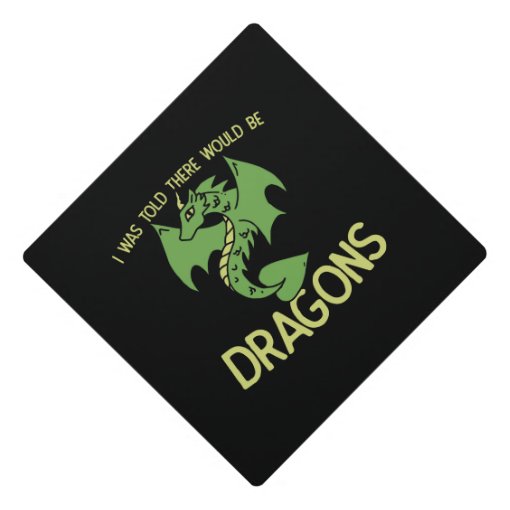 I was told there would be DRAGONS Graduation Cap Topper | Zazzle