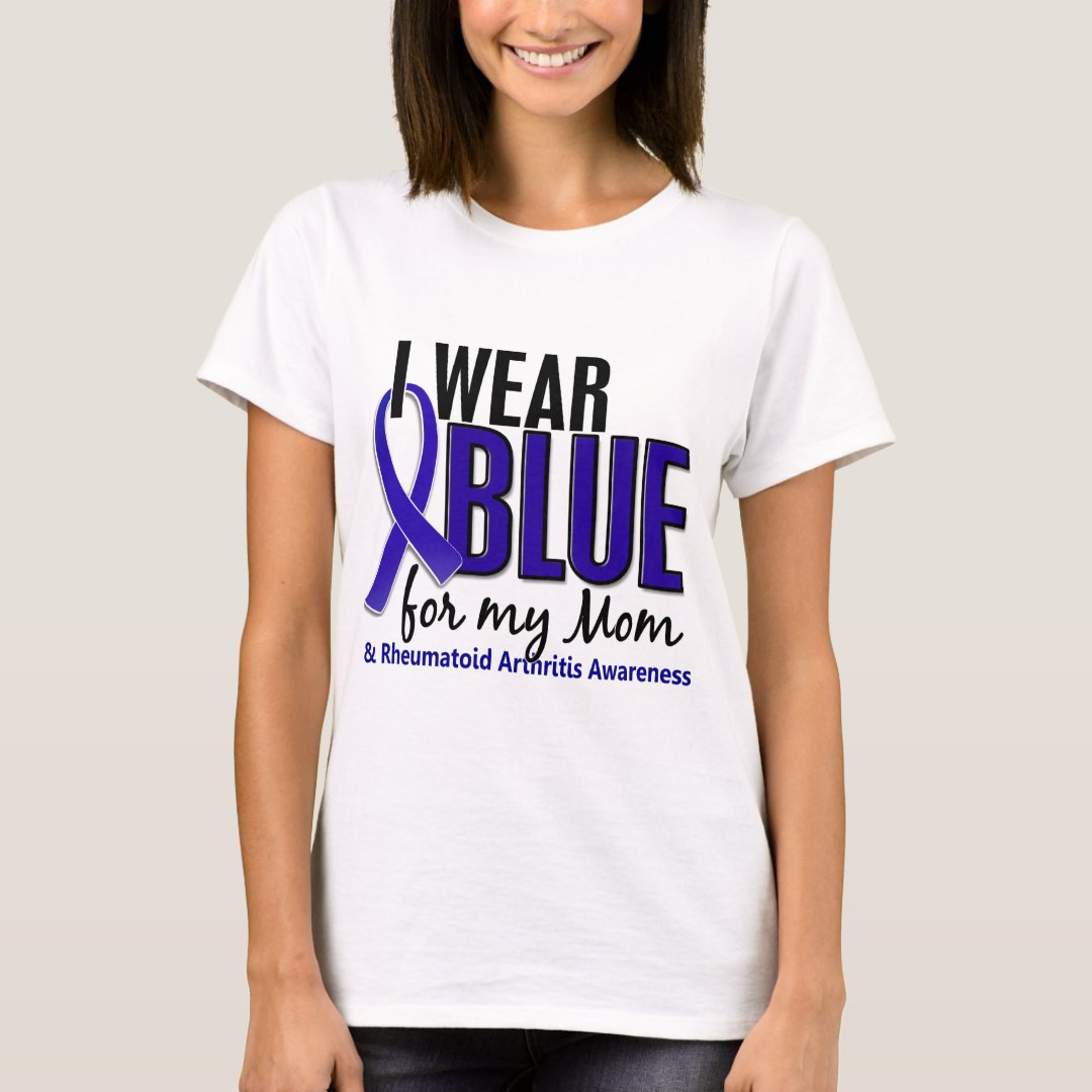I Wear Blue Mom Rheumatoid Arthritis RA T-Shirt | Zazzle