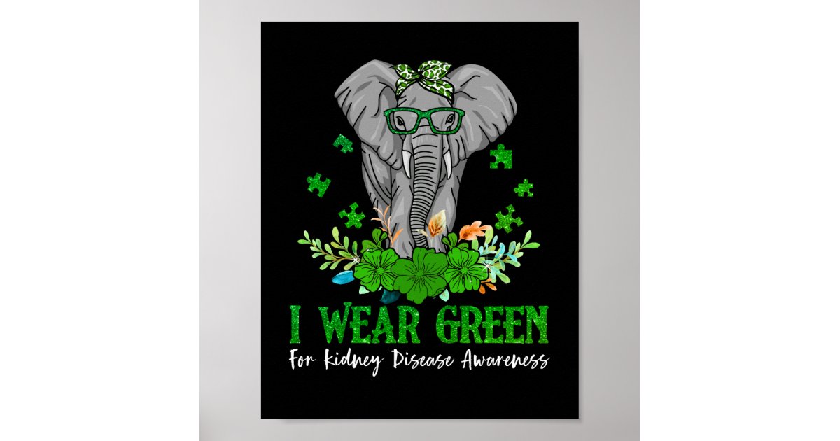 I Wear Green For Kidney Disease Awareness Elephant Poster | Zazzle