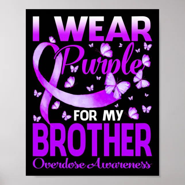 I Wear Purple For My Brother Overdose Awareness Bu Poster | Zazzle