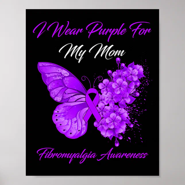 I Wear Purple For My Mom Fibromyalgia Warrior Poster | Zazzle