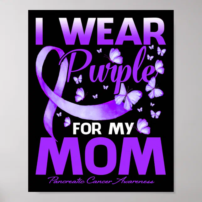 I Wear Purple For My Mom Pancreatic Cancer Awarene Poster | Zazzle