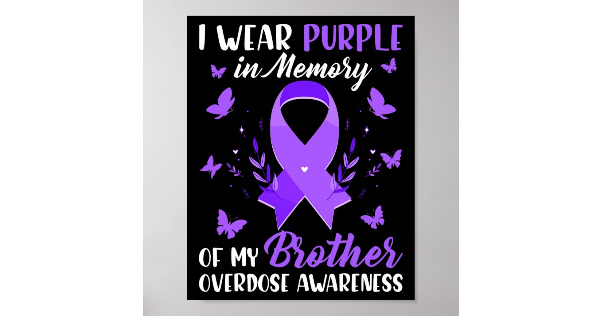I Wear Purple In Memory For My Brother Overdose Aw Poster | Zazzle