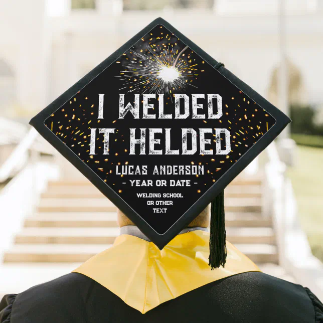 I Welded It Helded Funny Welding Quote Black White Graduation Cap ...