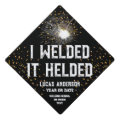 I Welded It Helded Funny Welding Quote Black White Graduation Cap ...