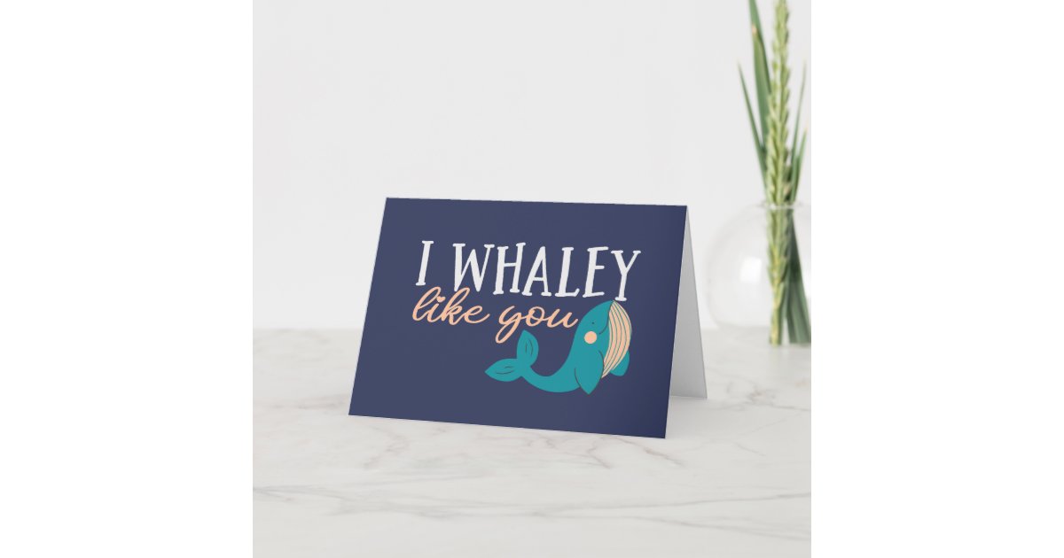 I Whaley Like You Cute Whale Funny Valentine's Day Holiday Card | Zazzle