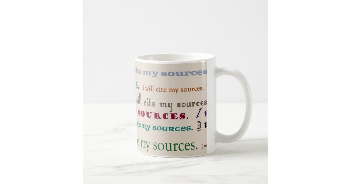"I will cite my sources." Mug | Zazzle