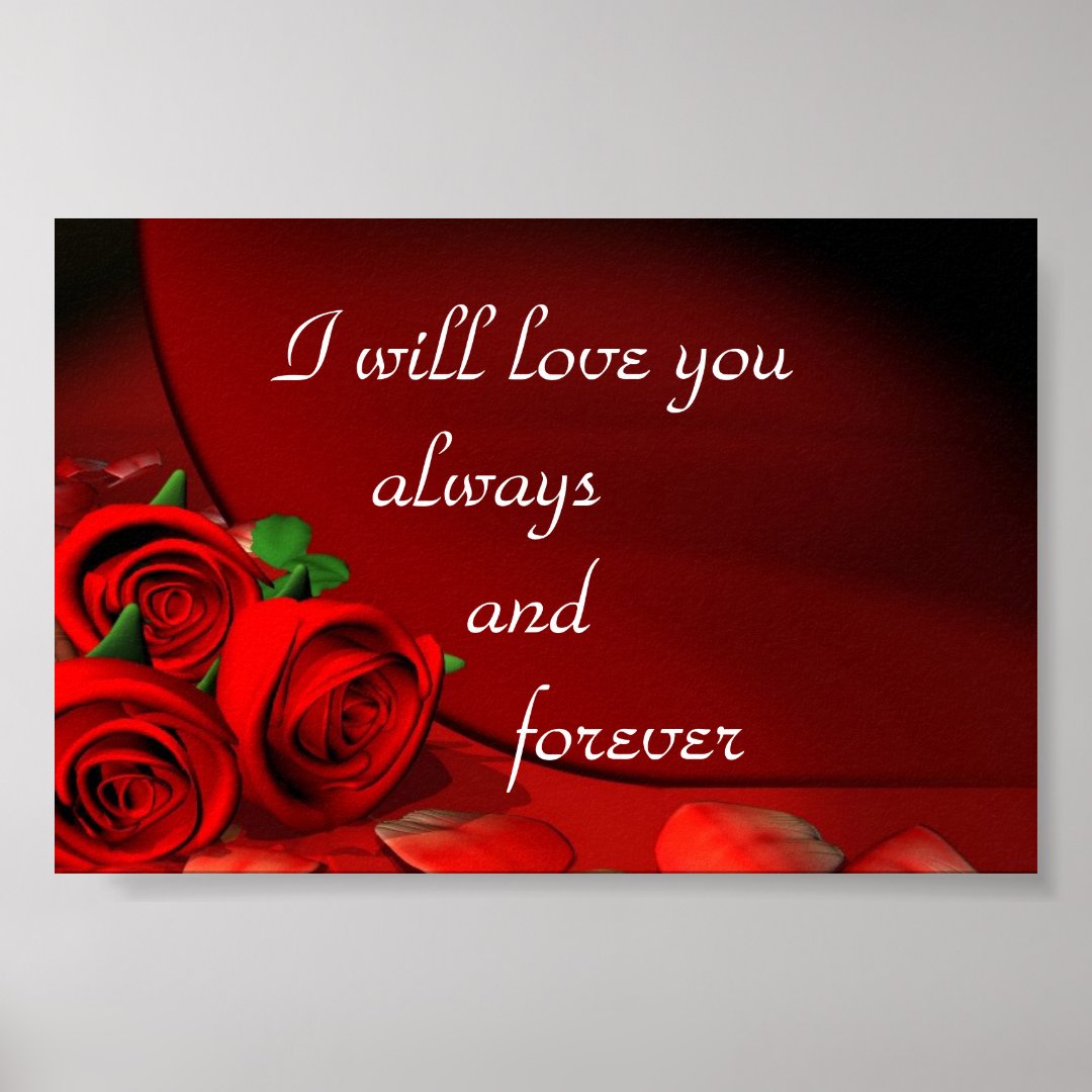 I will Love you always and forever Poster | Zazzle