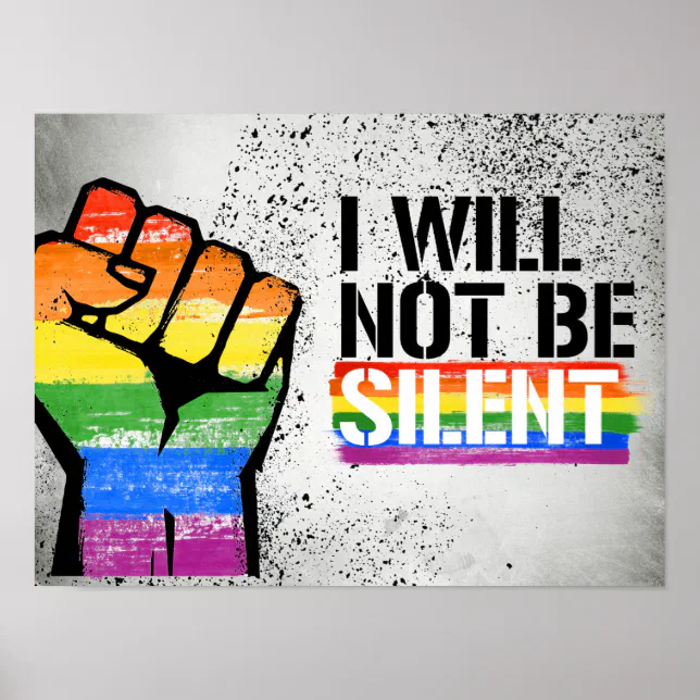 I will not be Silent - - LGBTQ Rights - Poster | Zazzle