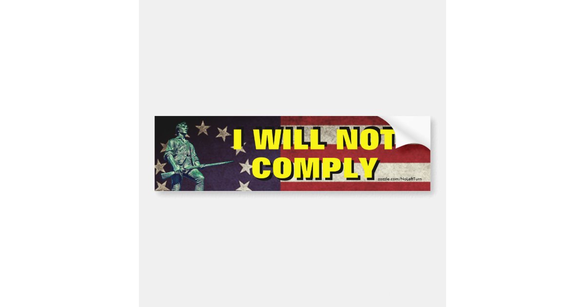 I Will Not Comply Bumper Sticker | Zazzle