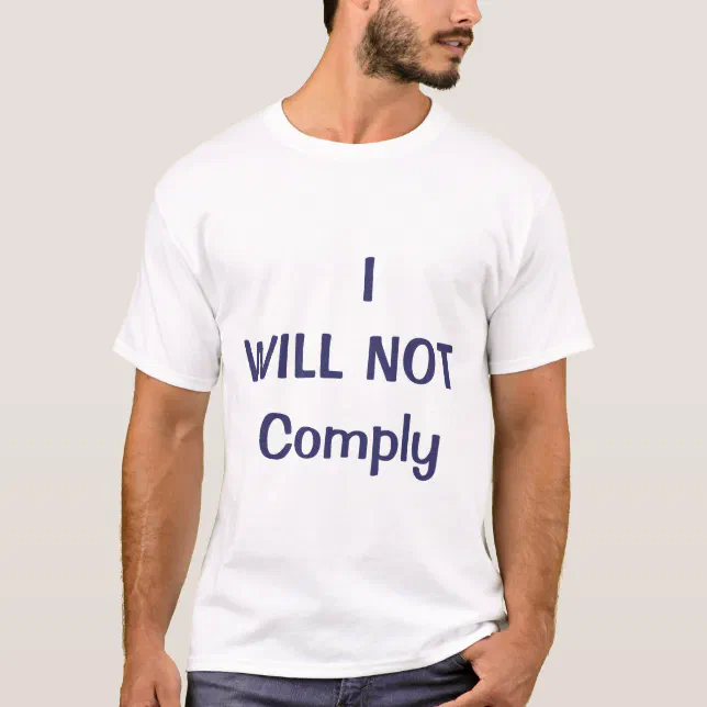 I Will Not Comply Shirt | Zazzle