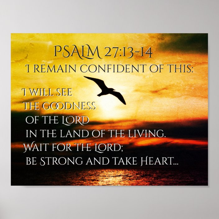 I will see the goodness of the Lord Psalm 27:13-14 Poster | Zazzle.com