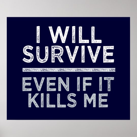 I WILL SURVIVE custom poster | Zazzle.com