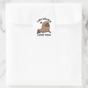 I Will Walrus Love You Funny Animal Pun Classic Round Sticker | Zazzle