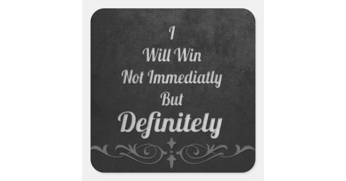 I Will Win - Motivational Square Sticker | Zazzle