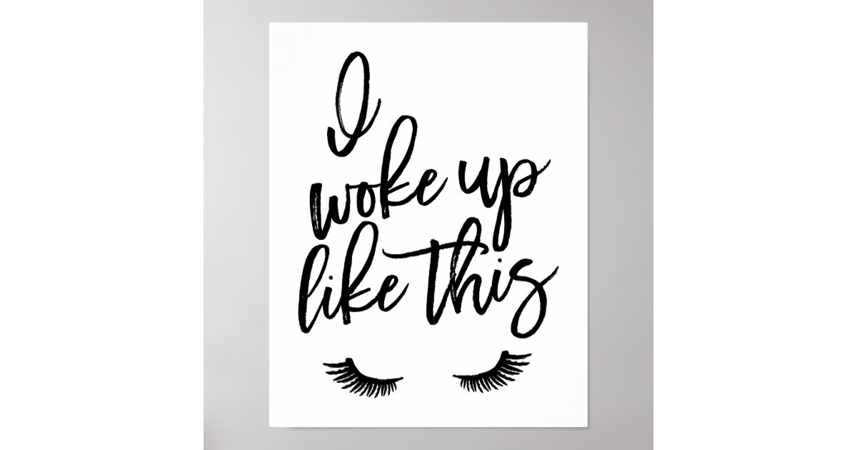 I woke up like this - print | Zazzle