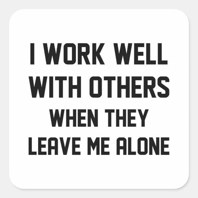 I Work Well With Others Square Sticker | Zazzle
