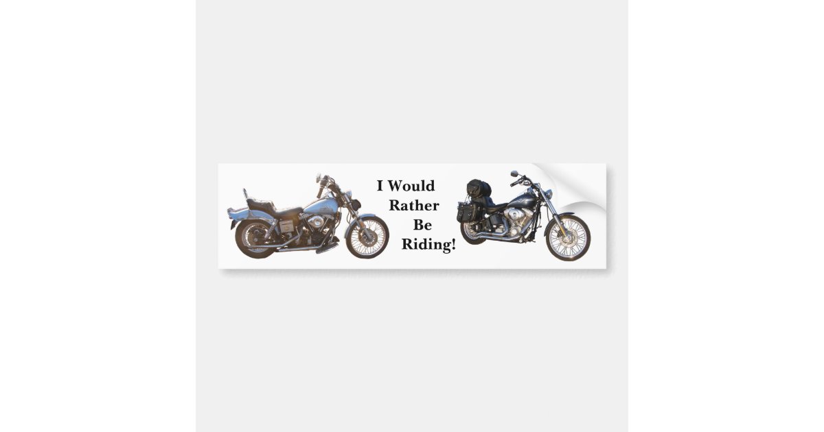 I Would Rather Be Riding Bumper Sticker | Zazzle