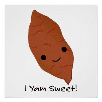 I Yam Sweet Cute kawaii Sweet Potato Poster | Zazzle