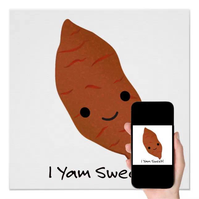 I Yam Sweet Cute kawaii Sweet Potato Poster | Zazzle