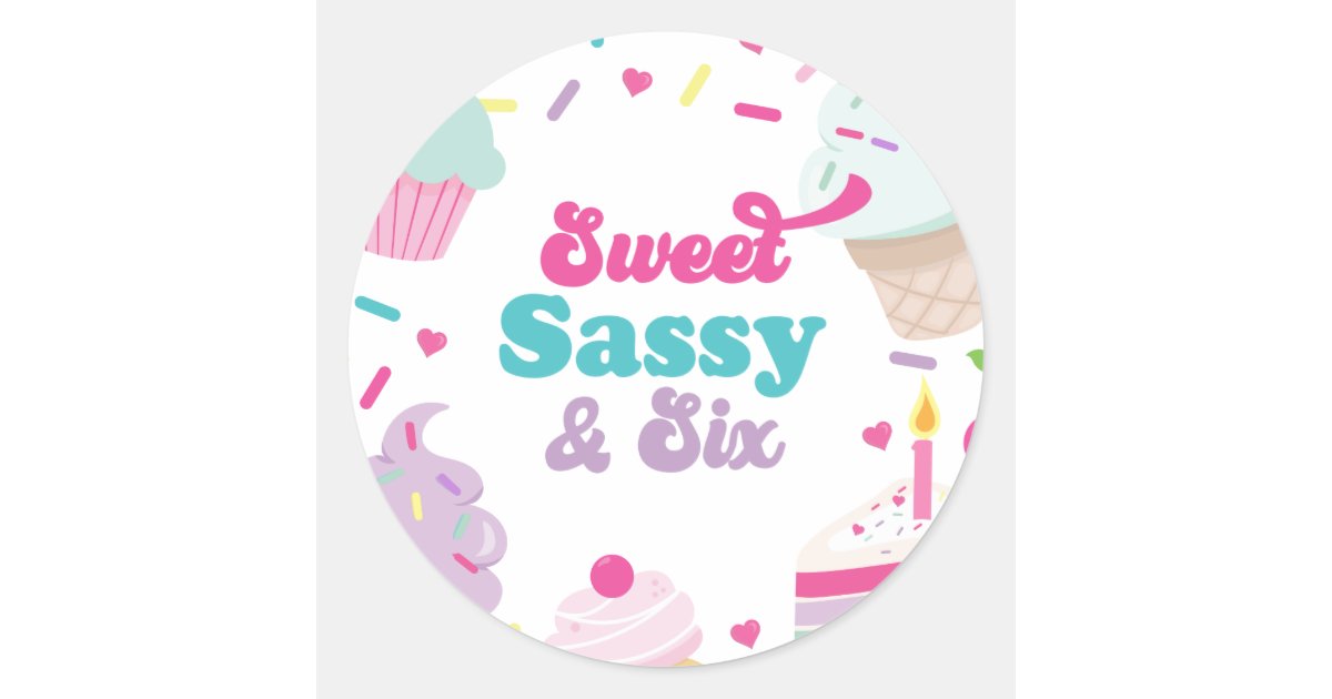 Ice Cream and Cake Sweet Sassy Six 6th Birthday Classic Round Sticker ...