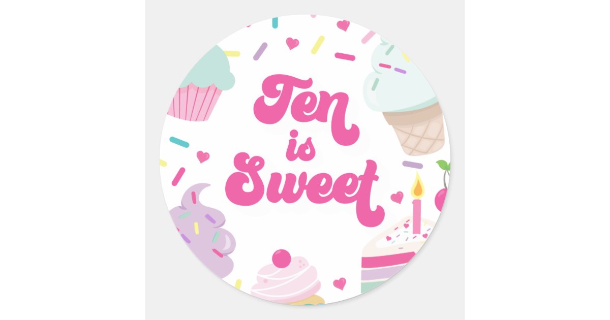 Ice Cream and Cake Ten is Sweet 10th Birthday Classic Round Sticker ...