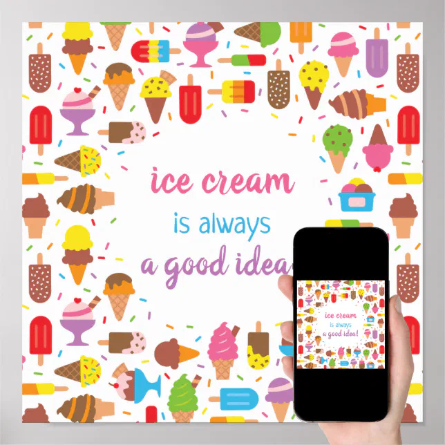 Ice Cream Is Always A Good Idea Quote Poster | Zazzle
