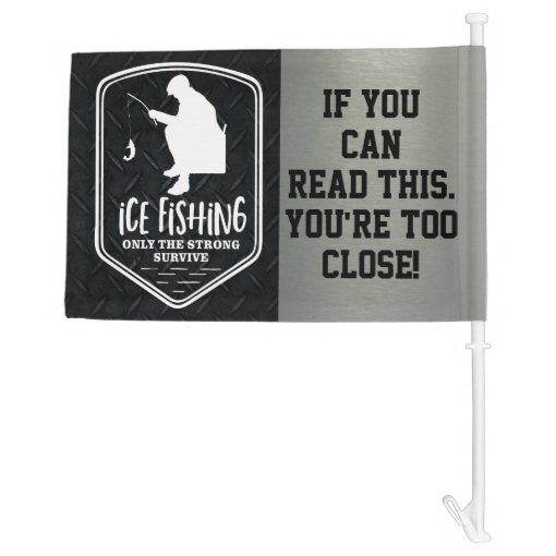 Ice Fishing Shanty Flag You're Too Close | Zazzle