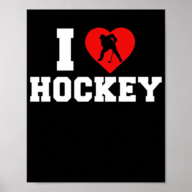 Ice Hockey I Love Hockey Player Team Poster | Zazzle