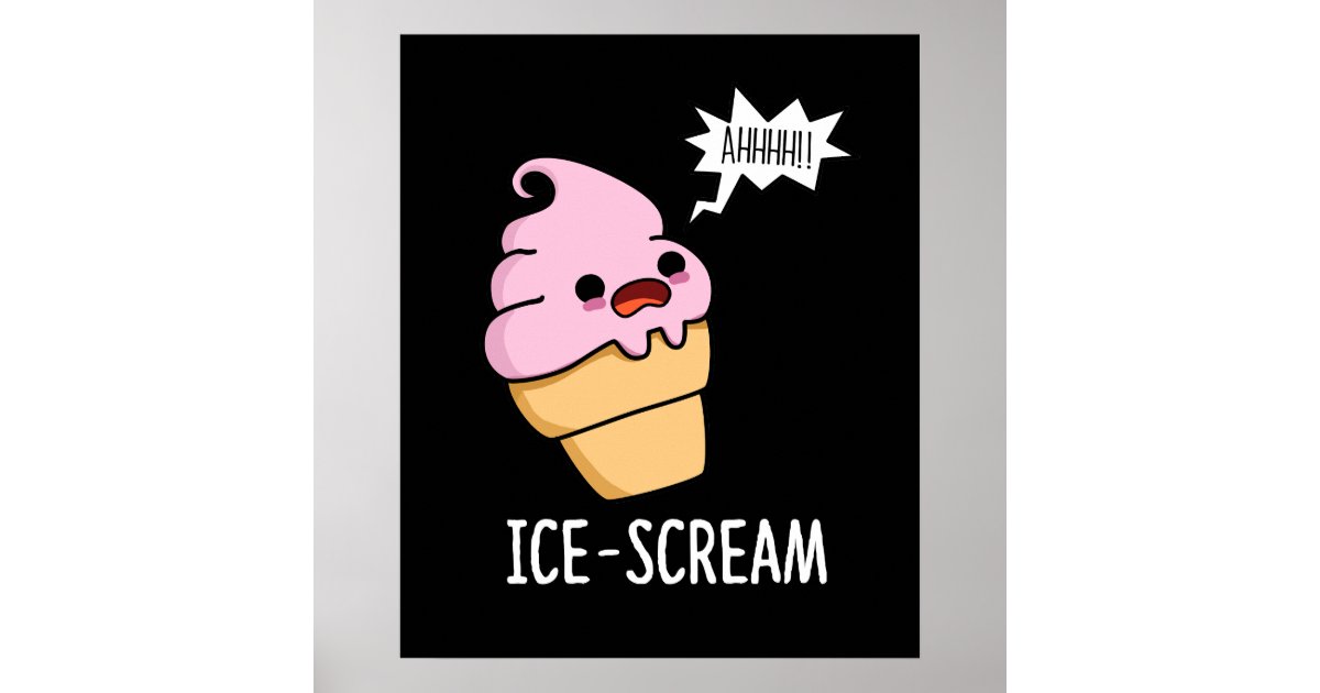 Ice-Scream Funny Ice Cream Cone Pun Dark BG Poster | Zazzle