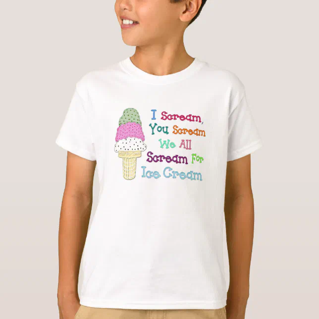 Ice Scream You Scream Ice Cream Kids T-Shirt | Zazzle