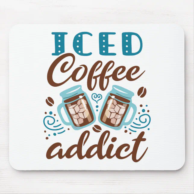 Iced Coffee Addict Mouse Pad | Zazzle