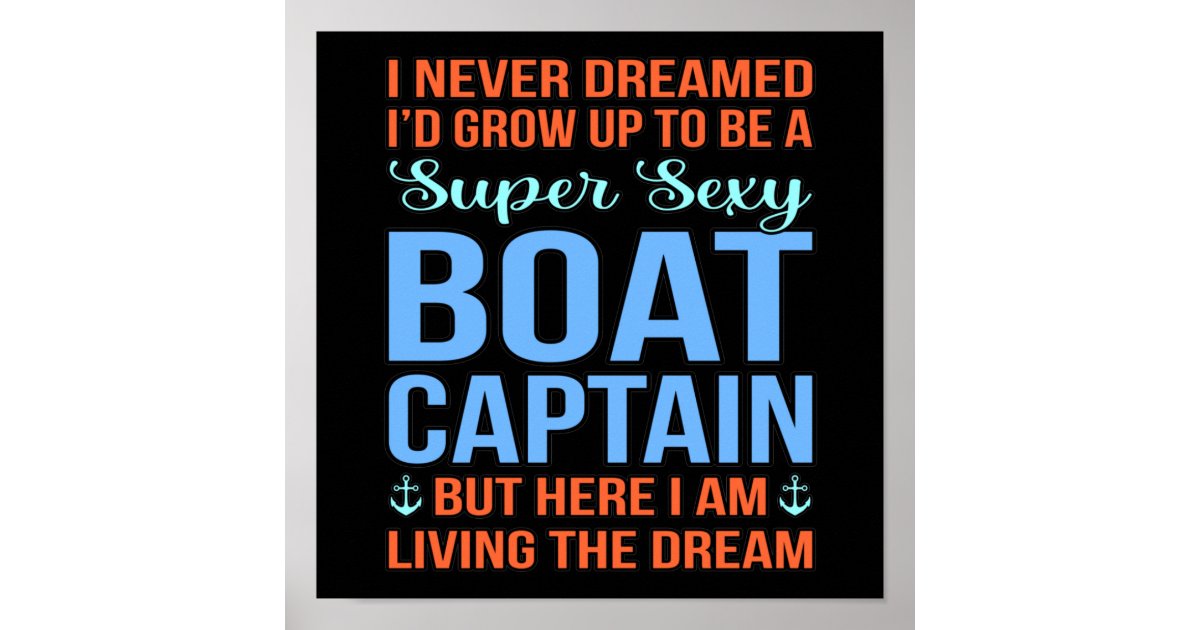 I'd Be A Boat Captain Boating Sailor Cruise Lover Poster | Zazzle