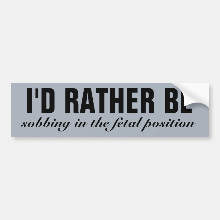i'd rather be bumper sticker | Zazzle