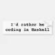 I'd rather be coding in Haskell Bumper Sticker | Zazzle
