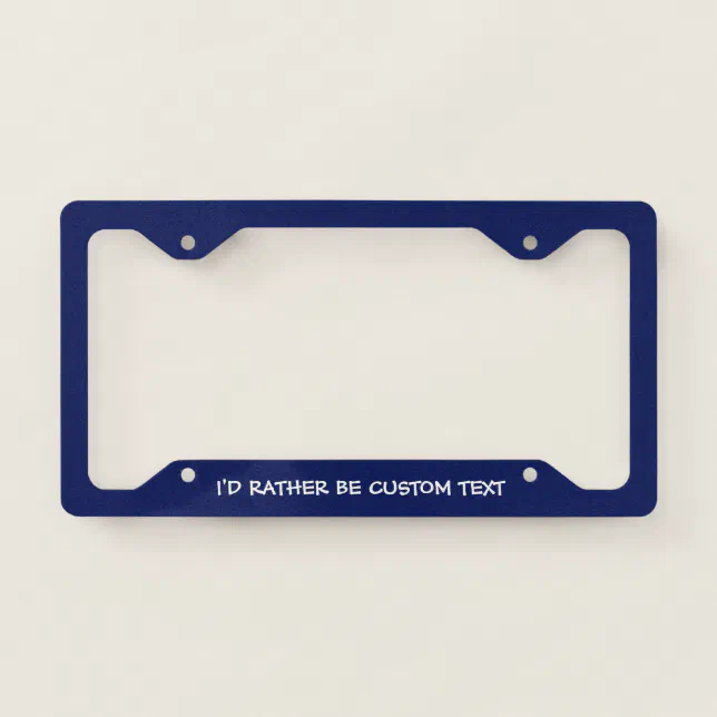 I'd Rather Be ____ Custom Hobby License Plate Frame | Zazzle