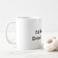 I'd Rather Be Drinking Beer... Coffee Mug | Zazzle