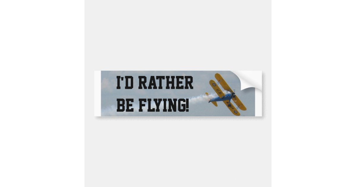 I'd Rather Be Flying Bumper Sticker | Zazzle