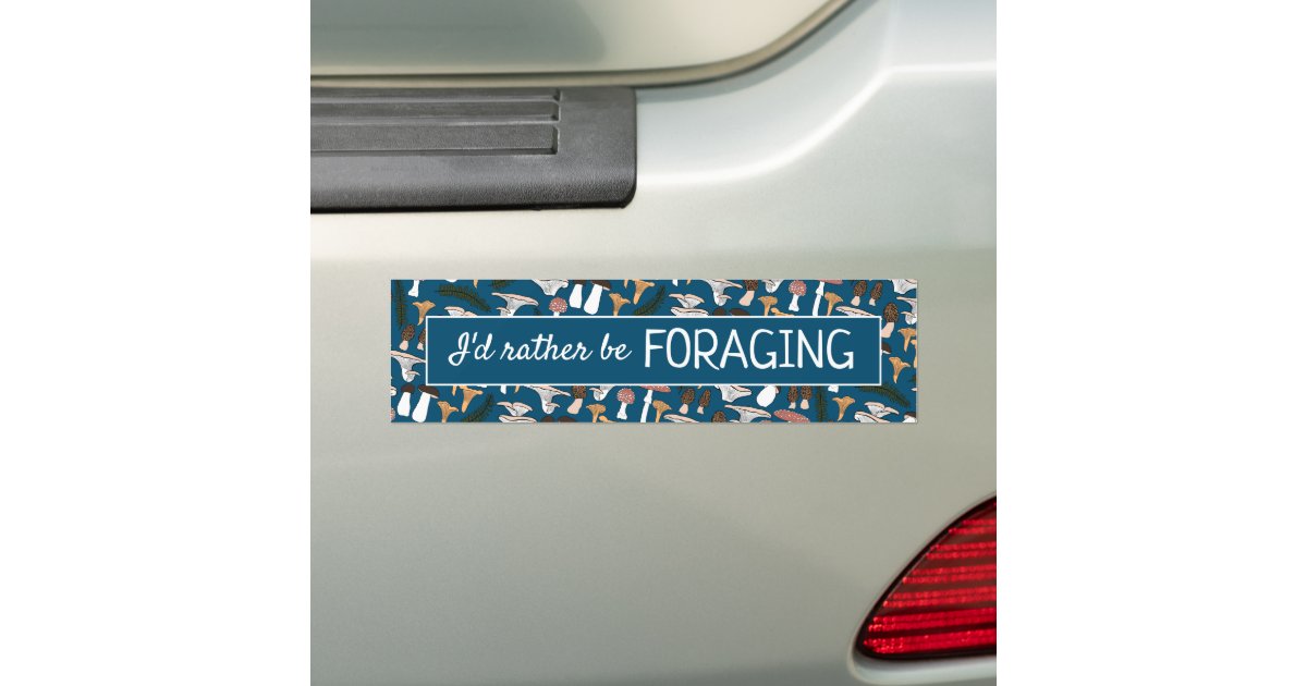 I'd Rather Be Foraging Mushroom Hunter Fungi Funny Bumper Sticker | Zazzle