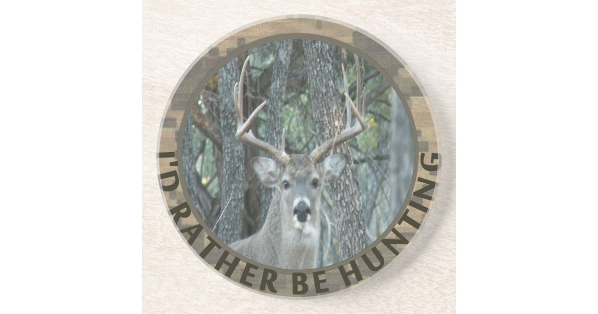 Id Rather Be Hunting Funny Deer Hunter Drink Coaster | Zazzle